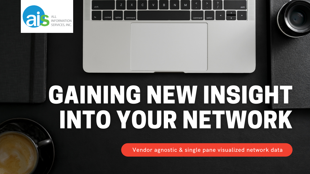 Gaining New Insight into Your Network - AIS, Inc